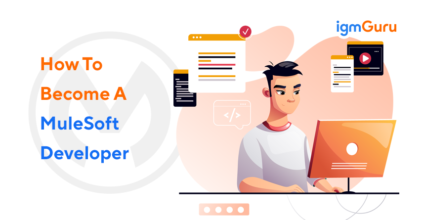How To Become A MuleSoft Developer? A Complete Guide