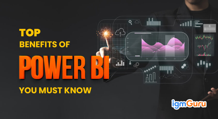 Top Benefits of Power BI You Must Know