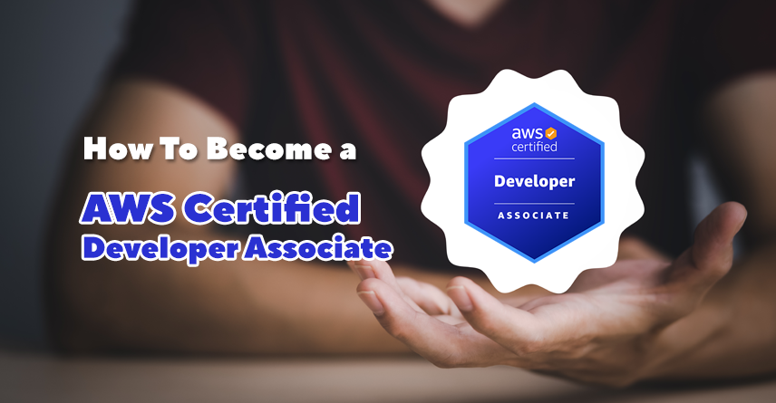 How To Become An AWS Certified Developer Associate