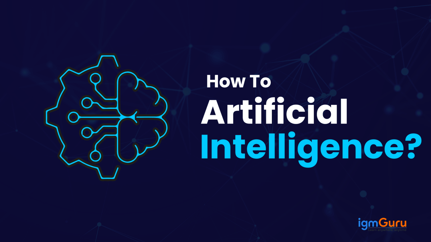 How to Learn Artificial Intelligence? A Step-by-step Guide