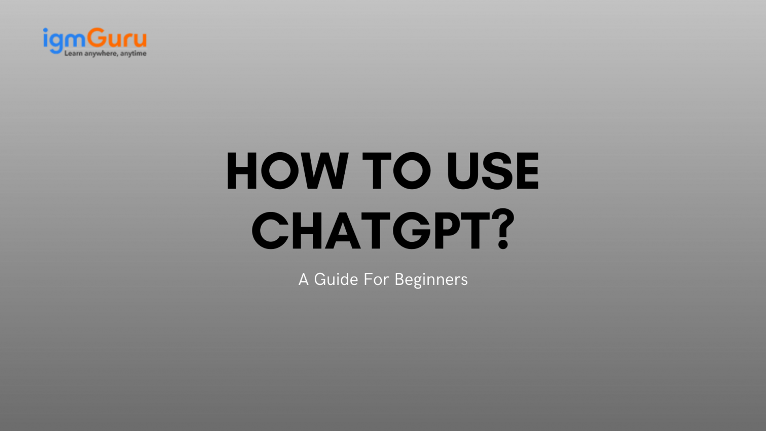 How to use ChatGPT - A Guide For Beginners