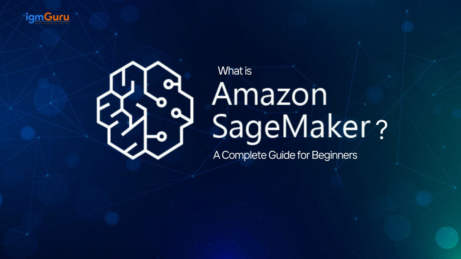 What is Amazon SageMaker? A Complete Guide for Beginners