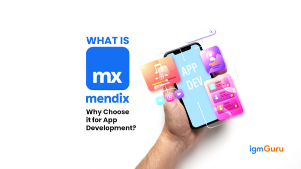 What is Mendix? Why Choose it for App Development?