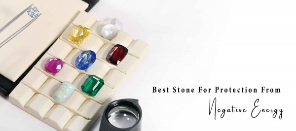 Best Stone for Protection from Negative Energy