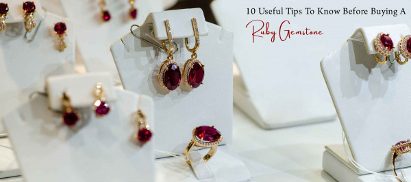 10 Useful Tips To Know Before Buying A Ruby Gemstone