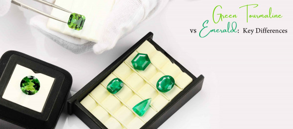 Green Tourmaline vs Emerald: Key Differences