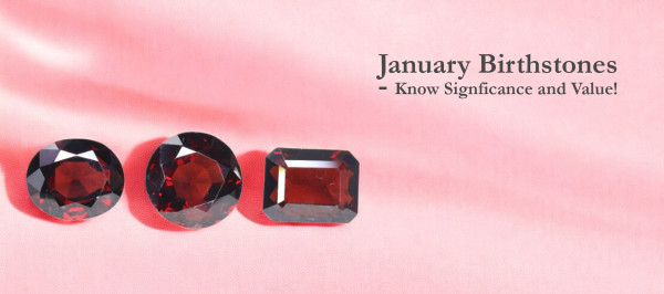 January Birthstone - Know Significance and Value!
