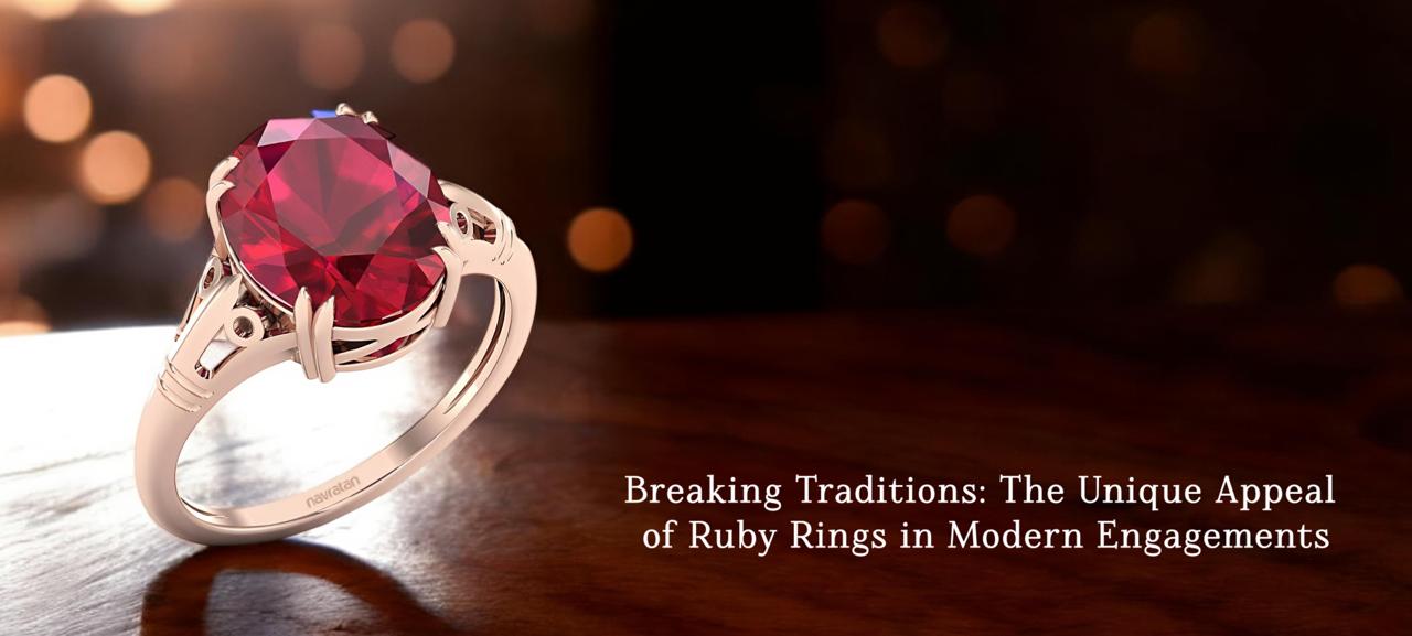 Breaking Traditions: The Unique Appeal of Ruby Rings