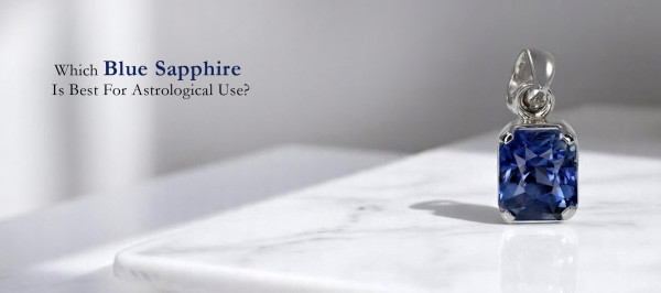 Which Blue Sapphire Is Best For Astrological Use?