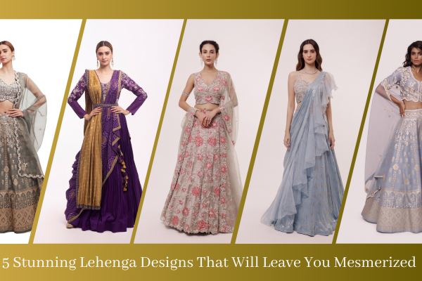 5 Stunning Lehenga Designs That Will Leave You Mesmerized